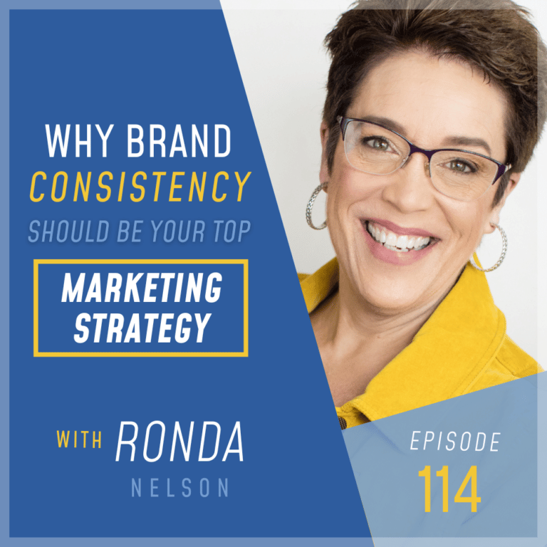 114: Why Brand Consistency Should Be Your Top Marketing Strategy